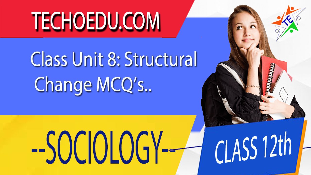 Class 12 Sociology Unit 8: Structural Change FREE MCQ DOWNLOAD ...